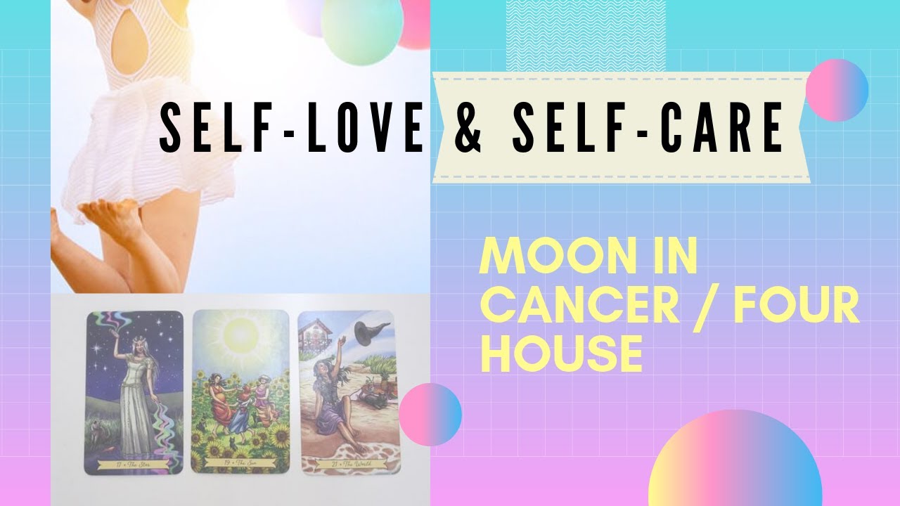 Self-Love & Self-Care| Moon in Cancer/4th House - YouTube