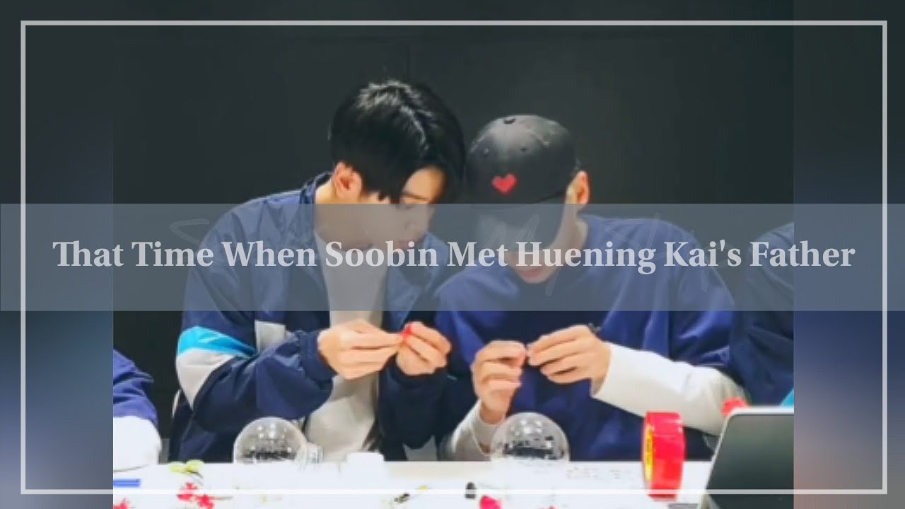 That Time When Soobin Met HueningKai's Father | SooKai on VLive (+ Add ...