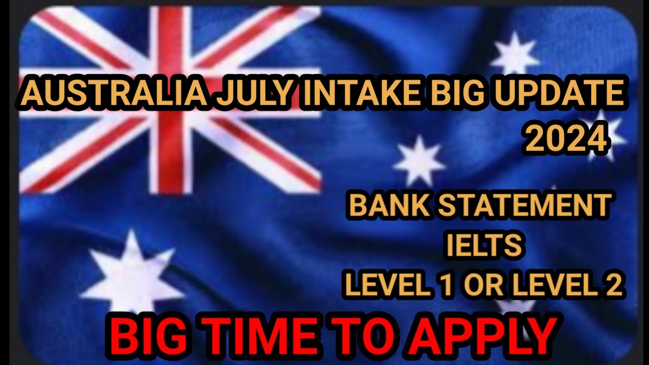 AUSTRALIA JULY INTAKE 2024 | BIG NEWS | REQUIREMENTS FOR VISA - YouTube