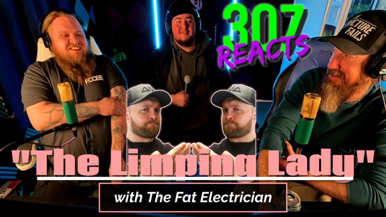 The Fat Electrician - The Limping Lady - WTF IS GOING ON HERE??! - 307 ...