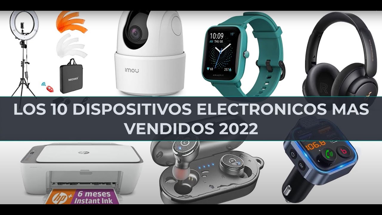 Los 10 Mejores DISPOSITIVOS Electrónicos MÁS VENDIDOS del 2022 - YouTube