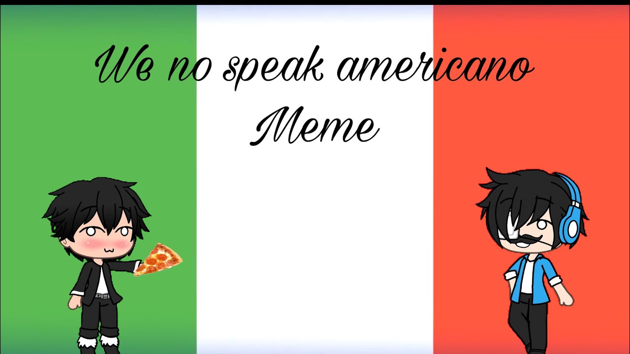 We no speak americano ( meme ) - YouTube
