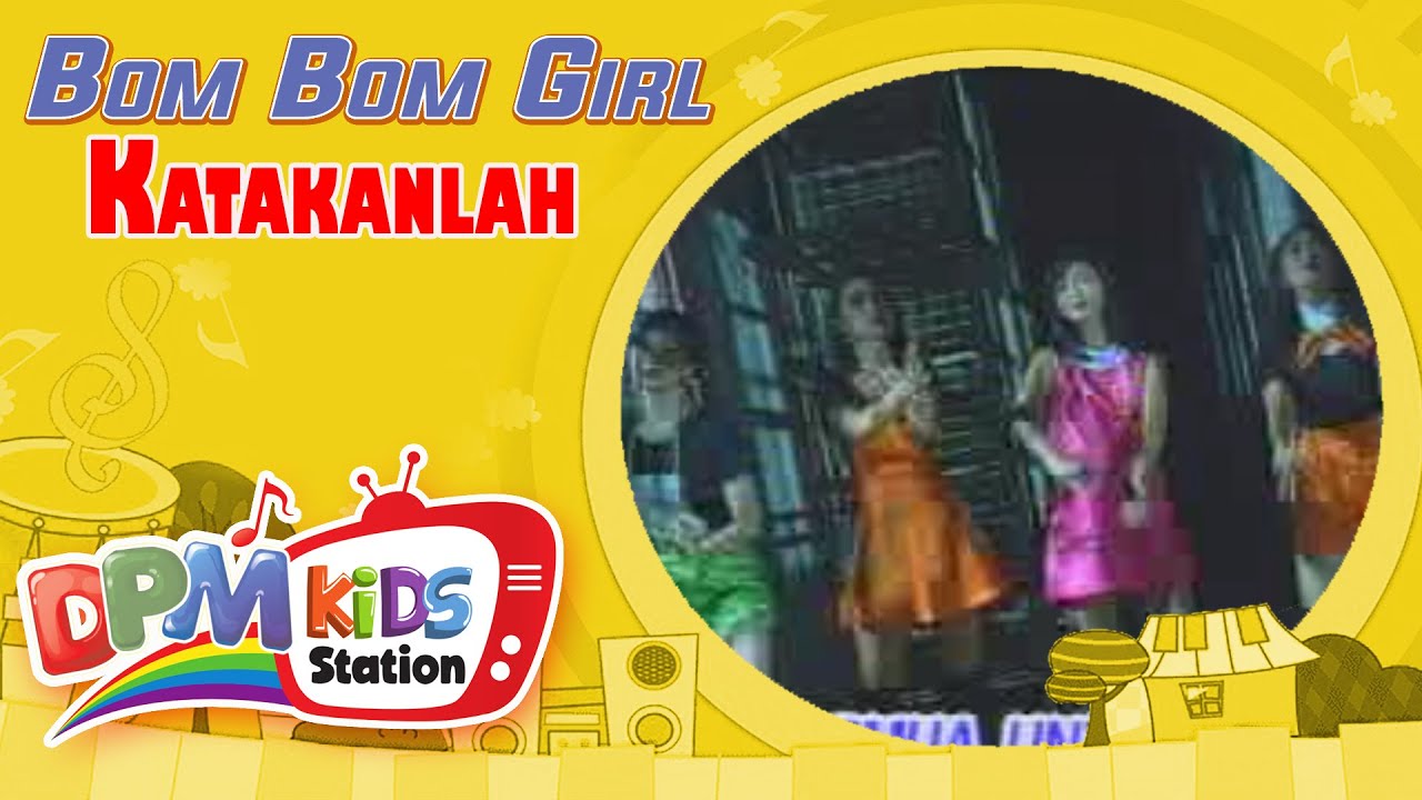 Bom-bom Girl - Katakanlah (Official Kids Video) - YouTube