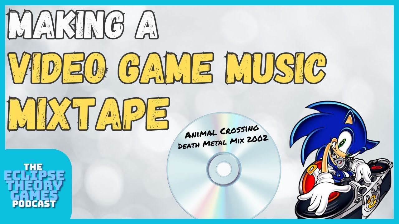 Creating A Video Game Music Mixtape | Eclipse Theory Games Ep 20 - YouTube