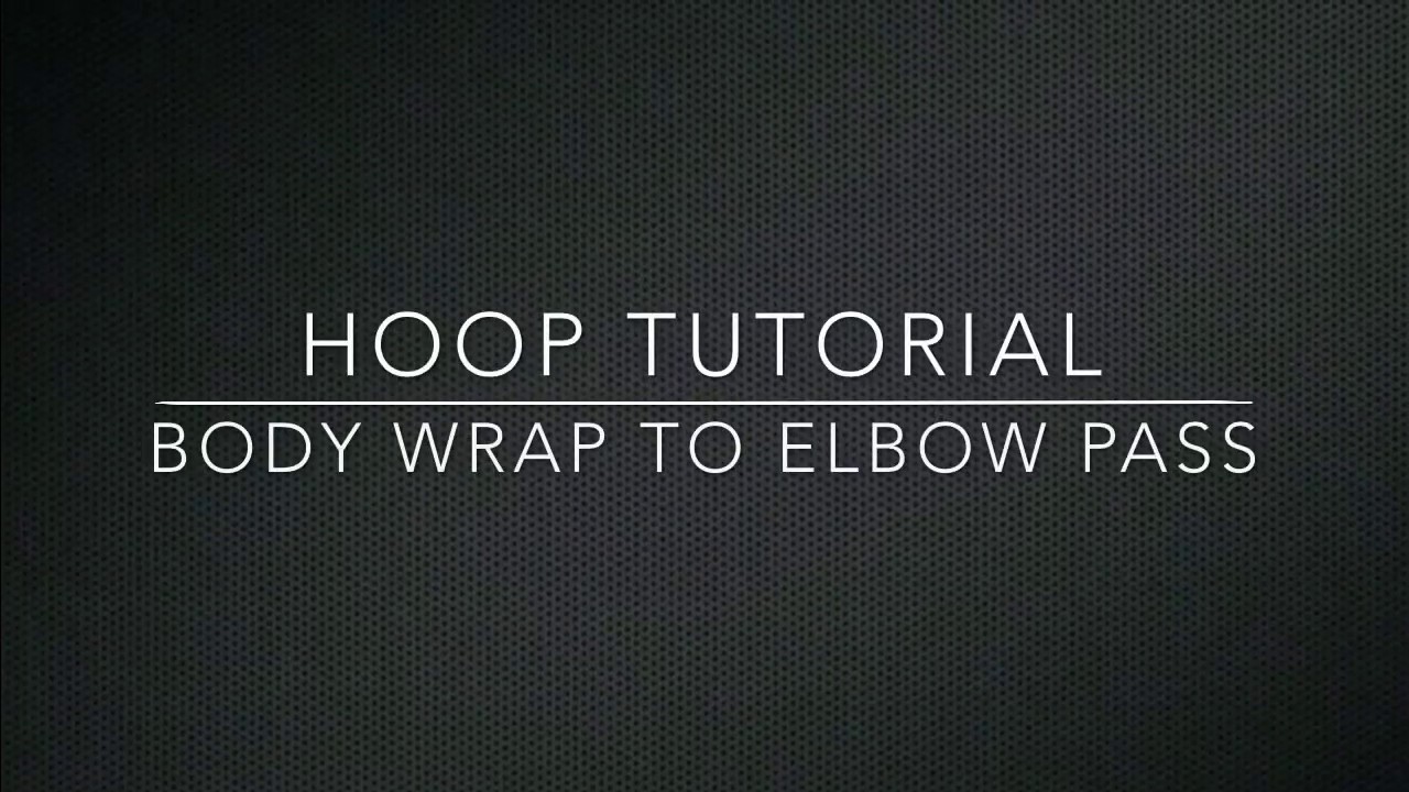 Hoop Tutorial: Body Wrap into Elbow Pass - YouTube