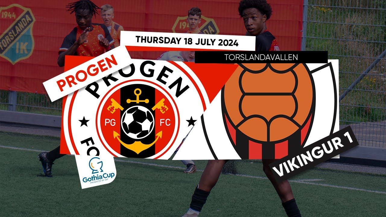 PROGEN VS VIKINGUR 1 | BOYS 16 - PLAY OFF A - 1/32 FINAL | GOTHIA CUP ...