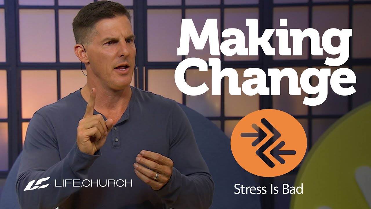 Making Change: Part 2 - "Stress Is Bad" with Craig Groeschel - Life ...
