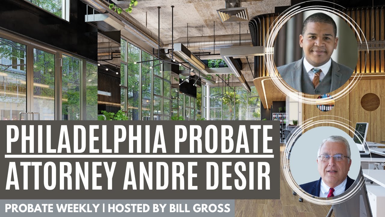 Attorney Andre Desir on Probate Weekly with Bill Gross - YouTube