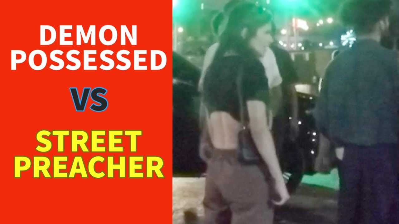 DEMON POSSESSED VS STREET PREACHER - YouTube