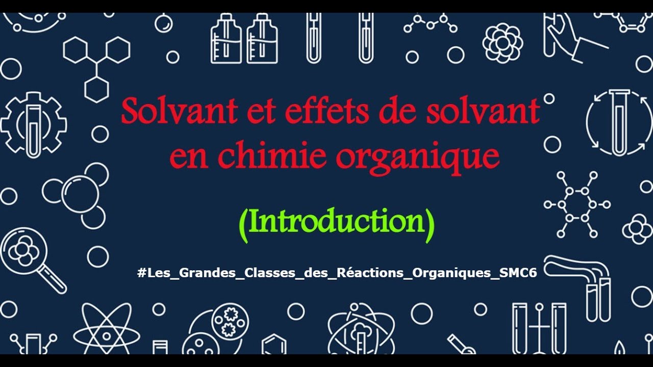 01\ Solvant et effets de solvant en chimie organique (Introduction ...