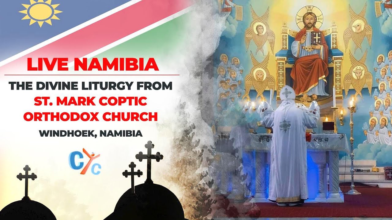 Live Namibia : The Divine Liturgy from St. Mark St. Coptic Orthodox ...
