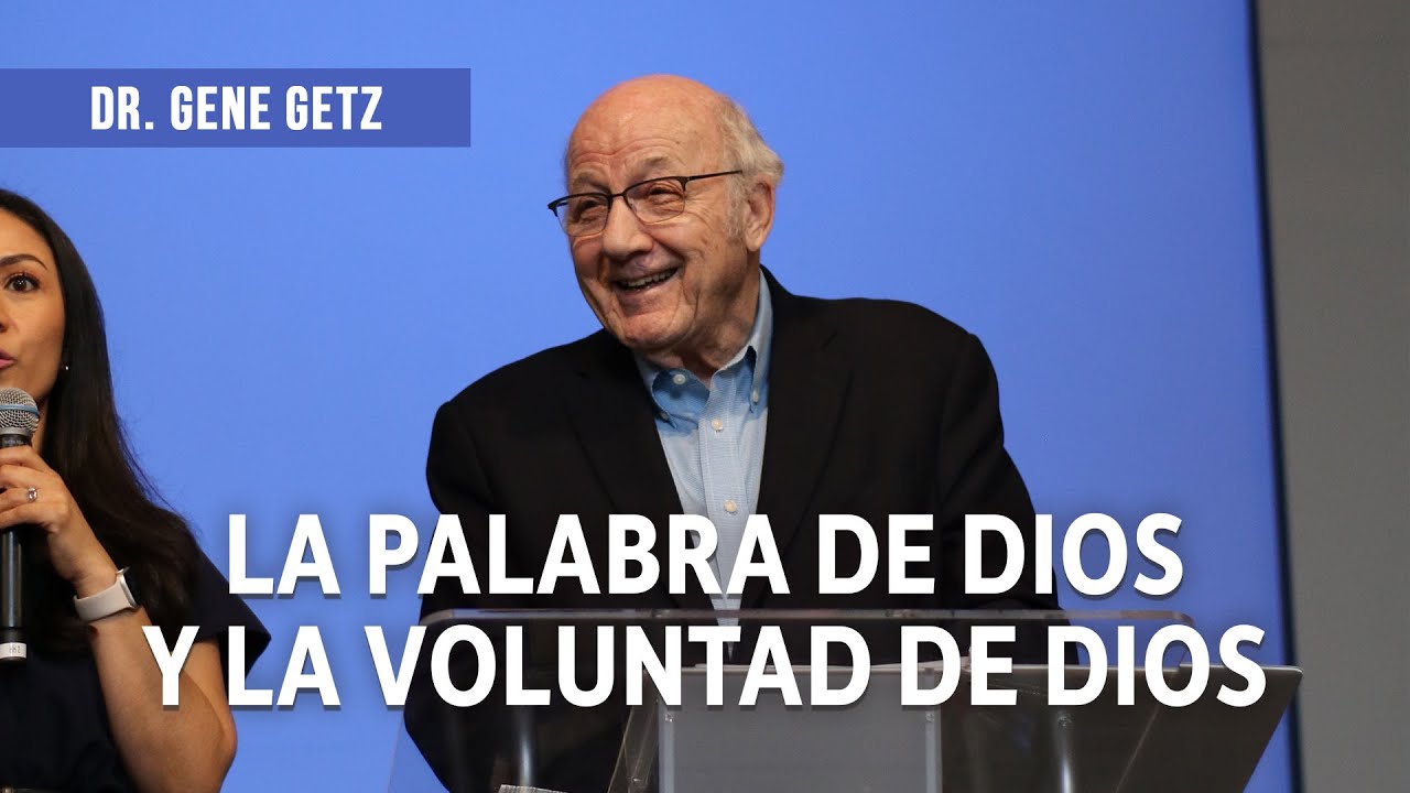 La Palabra de Dios y La Voluntad de Dios | Dr. Gene Getz - YouTube