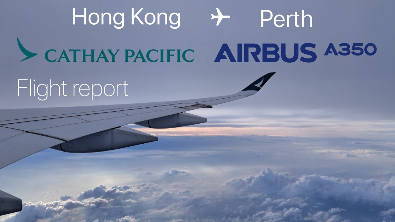 TO THE SOUTH AGAIN | Cathay Pacific Airbus A350-900 Hong Kong to Perth ...