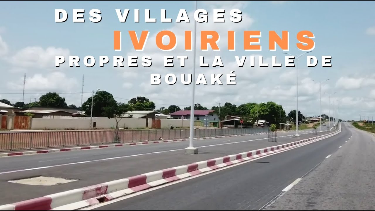 Des villages ivoiriens propres et la ville de Bouaké - YouTube