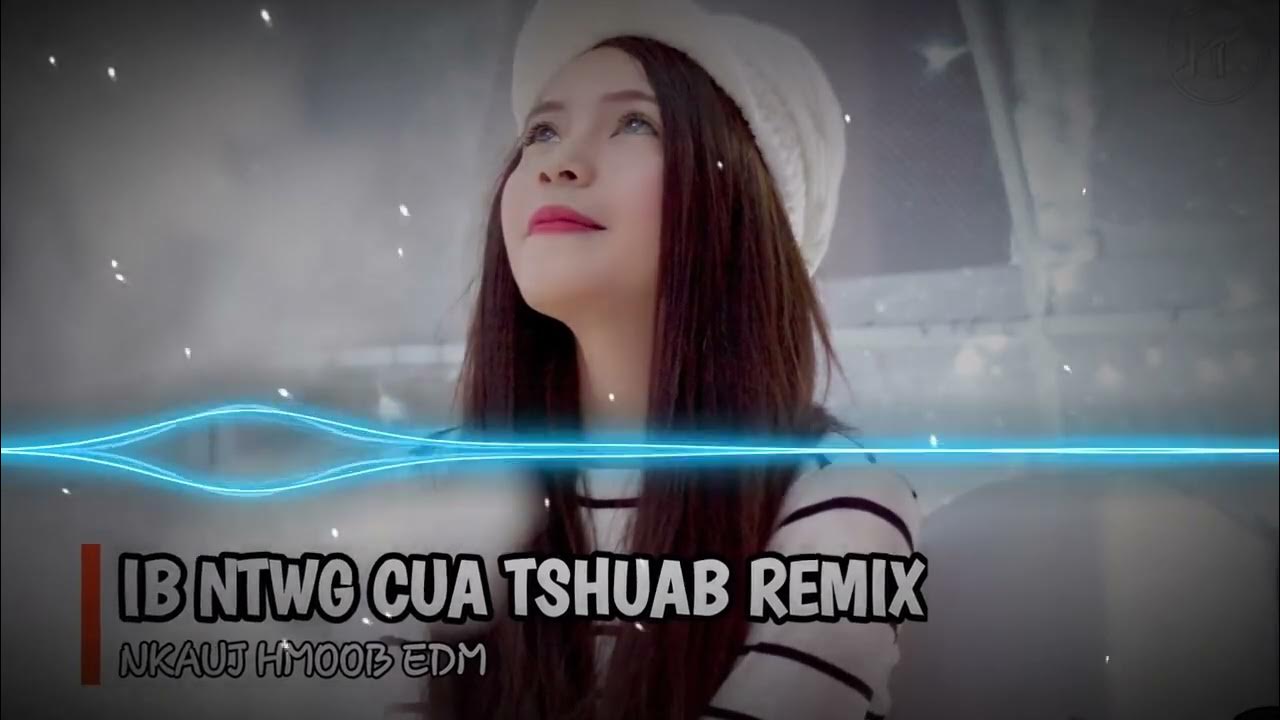 Ib ntwg cua tshuab Remix - Celena Lor Ft. Keeneng Vaj | Nkauj Hmoob Remix || Nkauj Hmoob EDM ...
