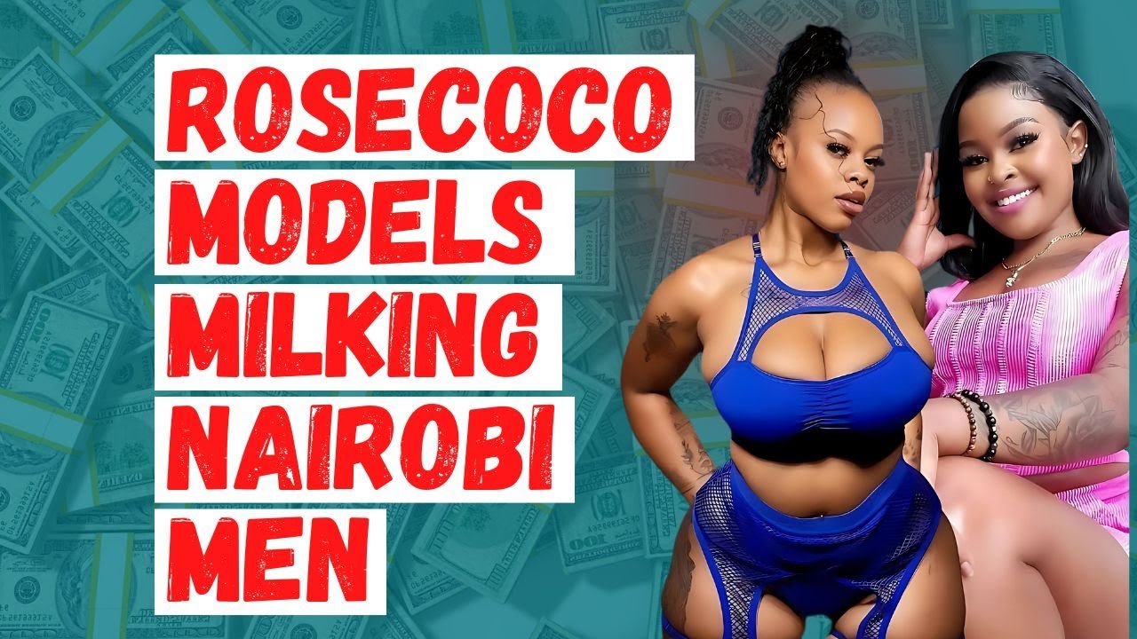 Why These Beautiful Rosecoco Models Are Giving Nairobi Men Sleepless Nights - YouTube