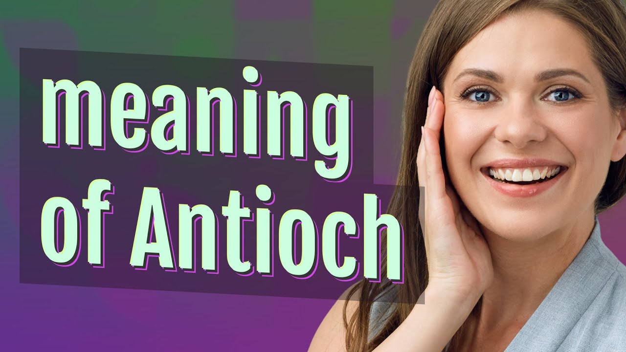 Antioch | meaning of Antioch - YouTube
