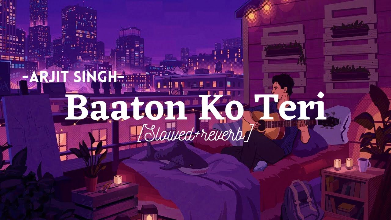 Baaton ko teri [Slowed+reverb] - Arjit Singh। All is well। SL (song ...