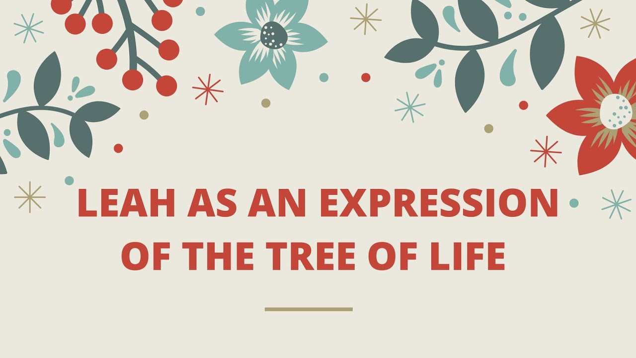 Leah As An Expression of The Tree of Life - YouTube