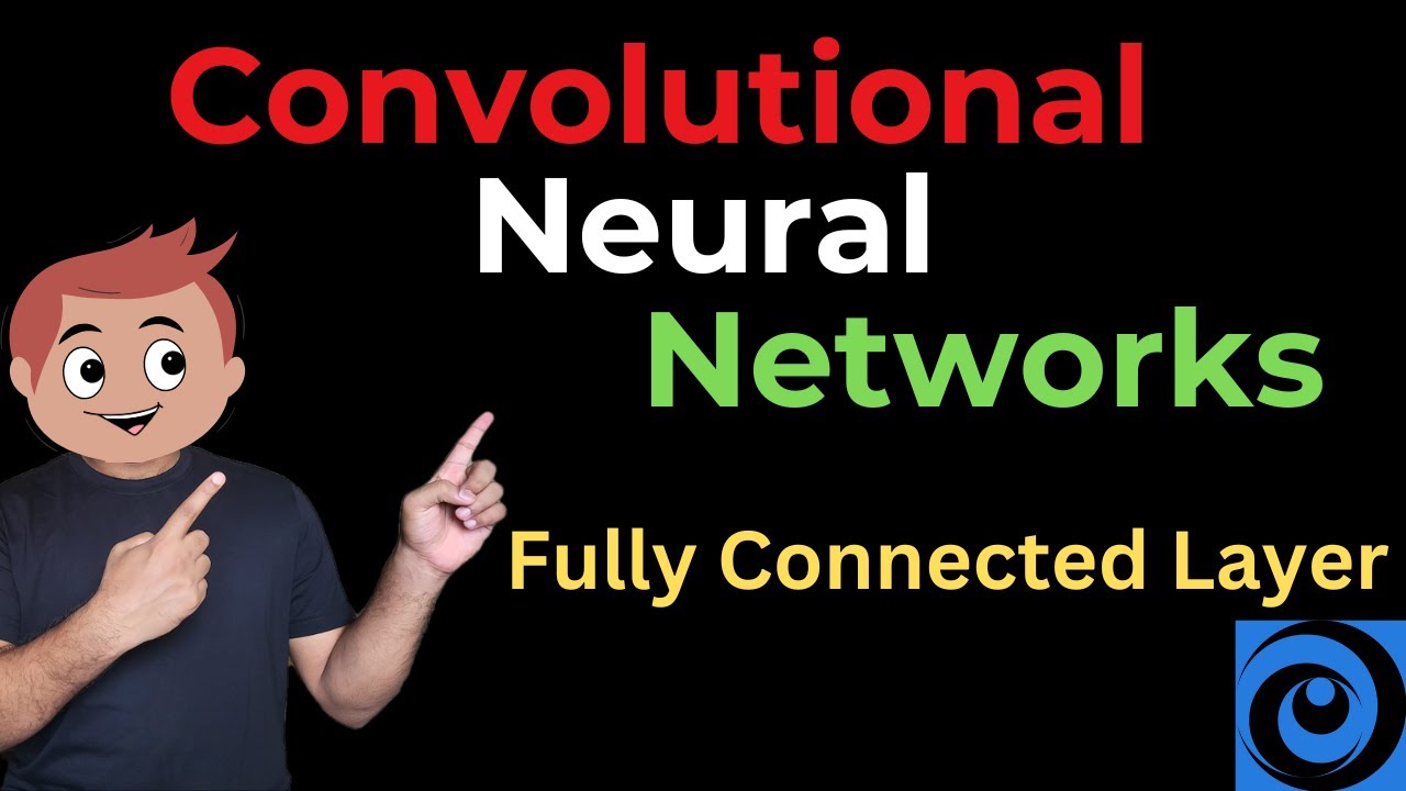 Fully Connected Layers & CNNs Explained | Overview of Convolutional Neural Networks - YouTube