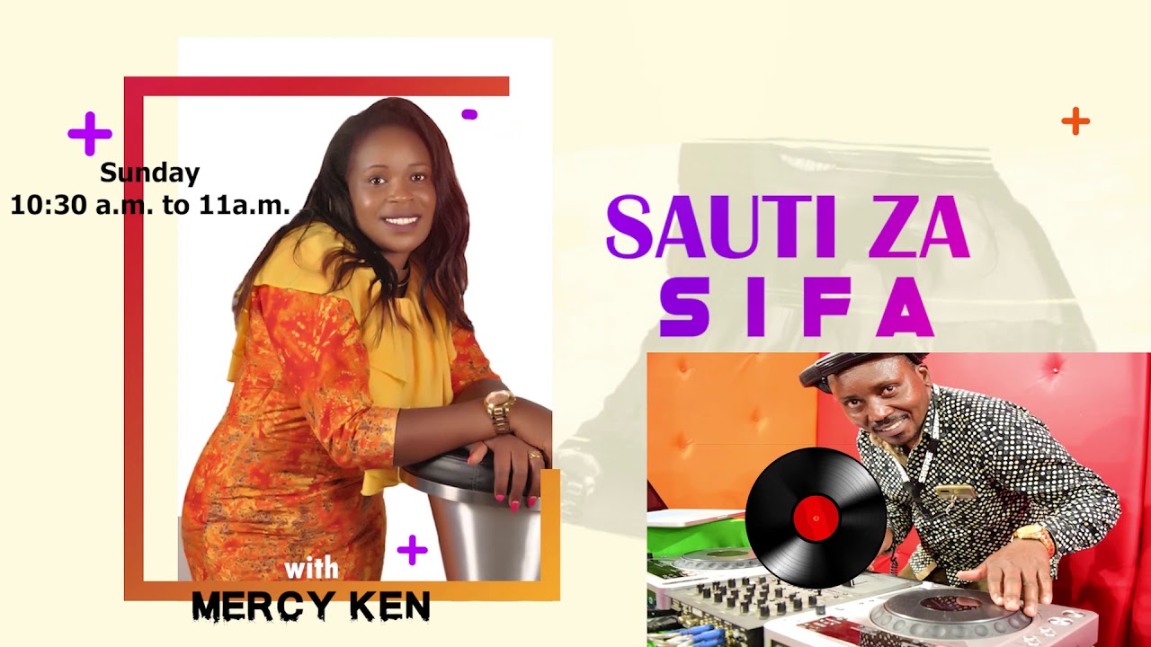 Sauti Za Sifa Show With Mercy Ken. - YouTube
