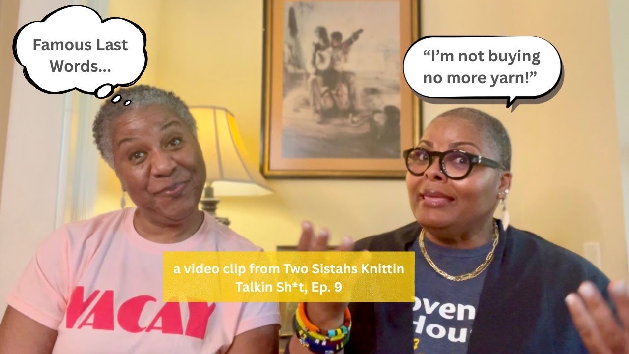 Famous Last Words, "I am not buying anymore yarn!" | Two Sistahs ...