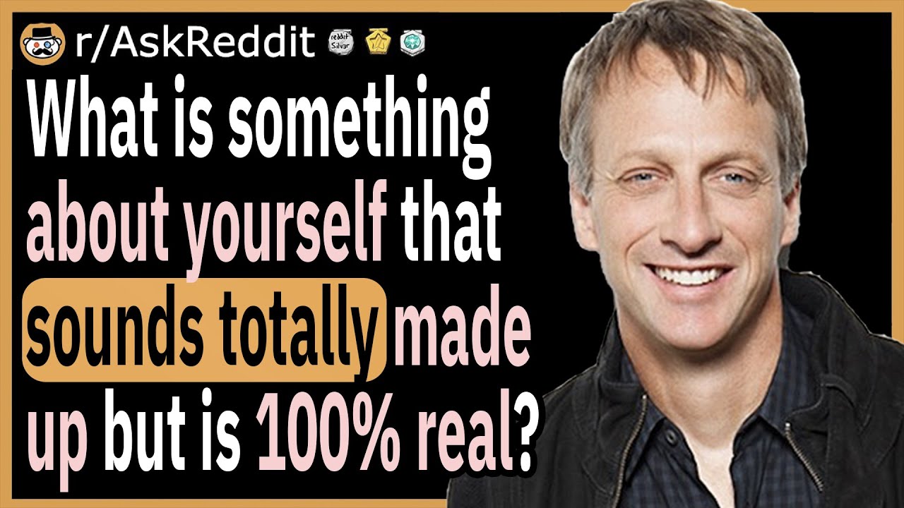 What Is Something About Yourself That Sounds Totally Made Up But Is 100 what-is-something-about-yourself-that-sounds-totally-made-up-but-is-100