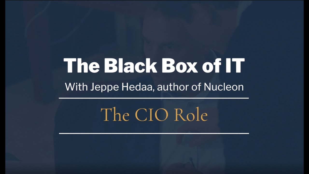 THE BLACK BOX OF IT JIM DITMORE AND JEPPE HEDAA - The CIO Role - YouTube