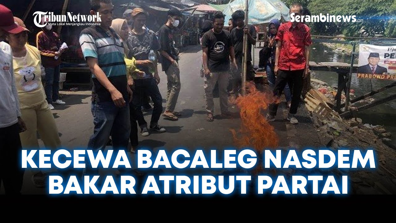 🔴 Bacaleg Nasdem Bakar Atribut Partainya Kecewa Anies Baswedan Pilih
