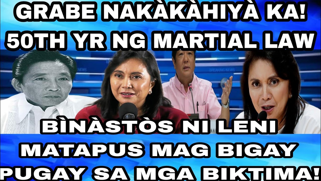 GRABE NAKÀKÀHIYÀ KA! 50TH YR NG MARTIAL LAW BÌNÀSTÒS NI LENI MATAPUS ...