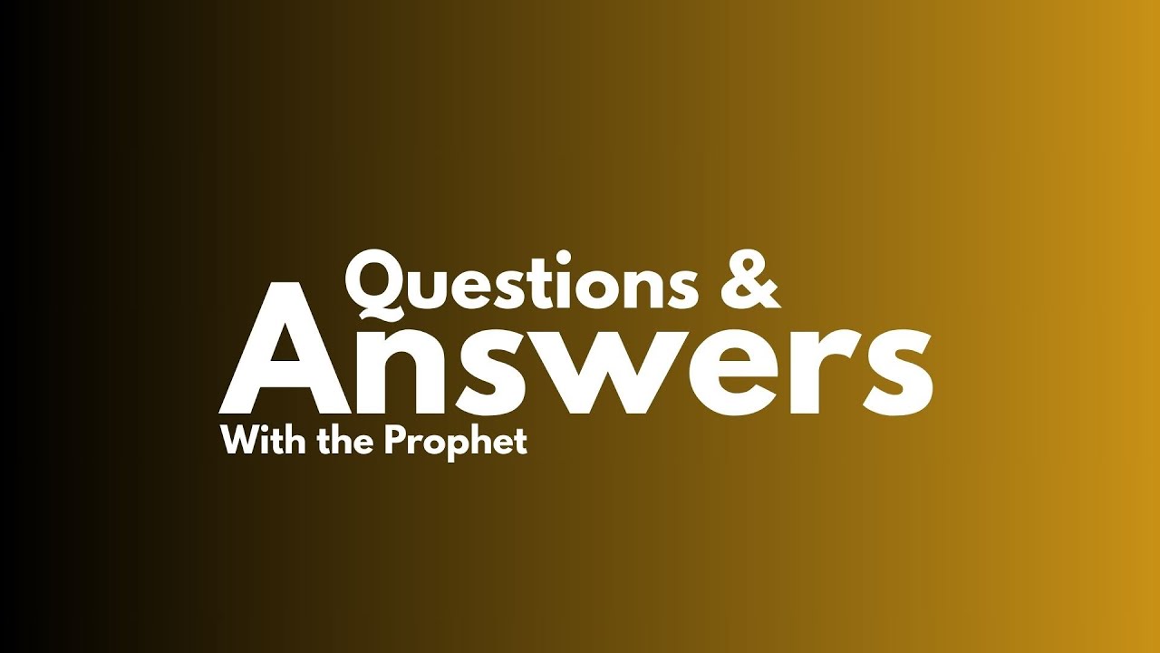 QUESTIONS AND ANSWERS WITH THE PROPHET || With Prophet Clear Malisa ...