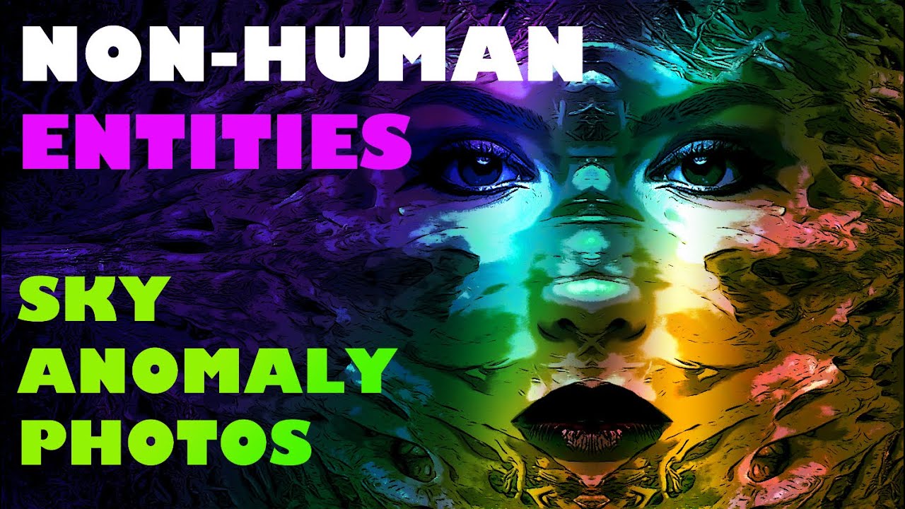 SKY PHENOMENA - NON-HUMAN ENTITIES - YouTube