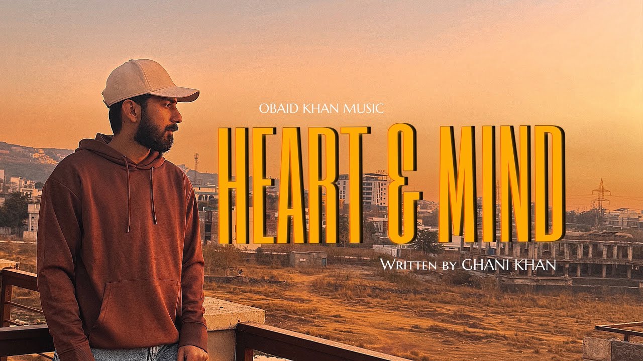Heart & Mind | Khudaya Aqal Che Wo | Ghani Khan | New Song 2025| Obaid ...