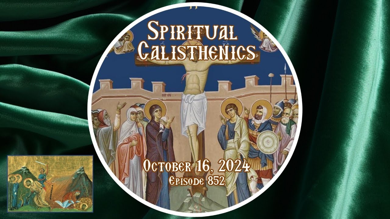 10-16-2024 - Spiritual Calisthenics - Daily Readings with Fr. Dimitri ...