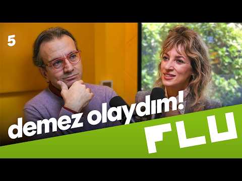 Demez Olaydım! - Flu Sohbetler - Serpil Özcan - Konuk: Serhan Bali - B05