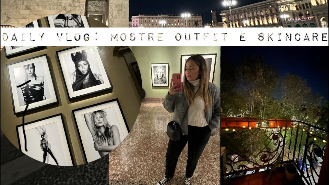 DAILY VLOG: Vado ad una mostra, nuova skin care e outfit autunnale ...