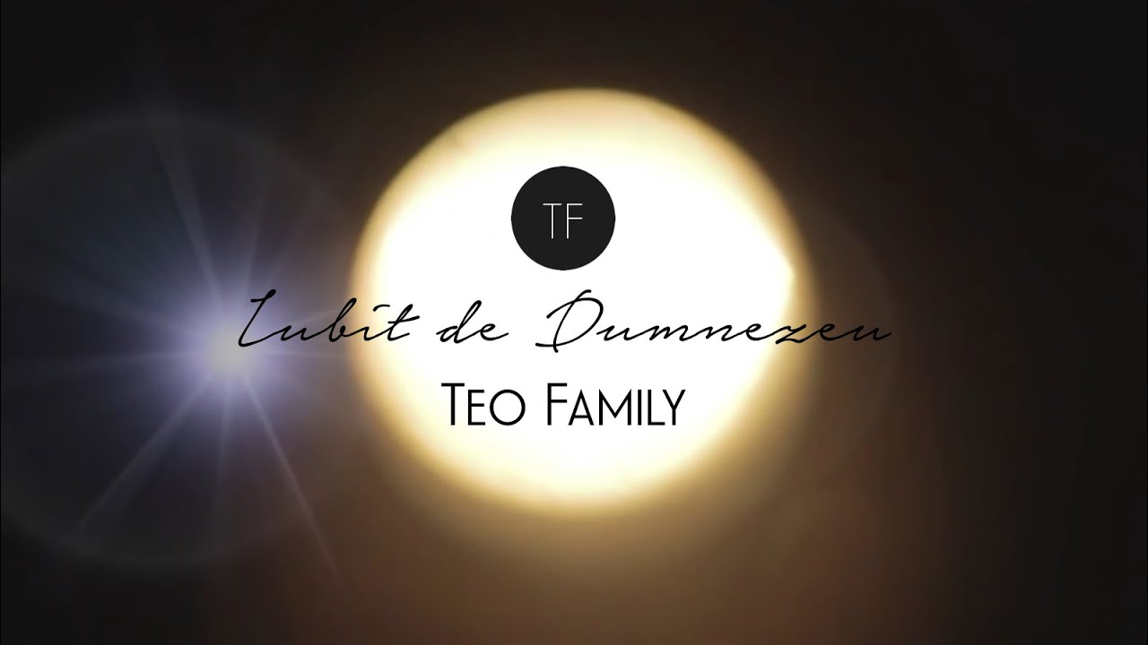 Teo Family - Iubit de Dumnezeu [Official Lyric Video] - YouTube