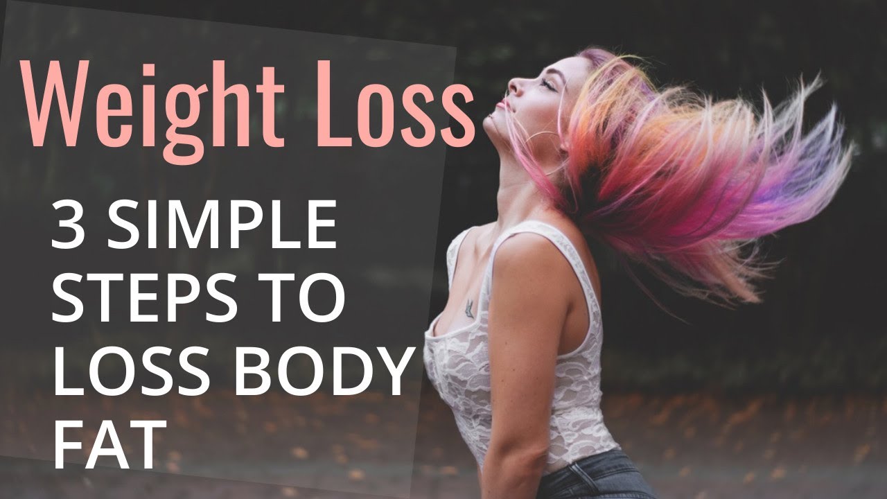 3 Simple Steps To Lose Body Fat - YouTube
