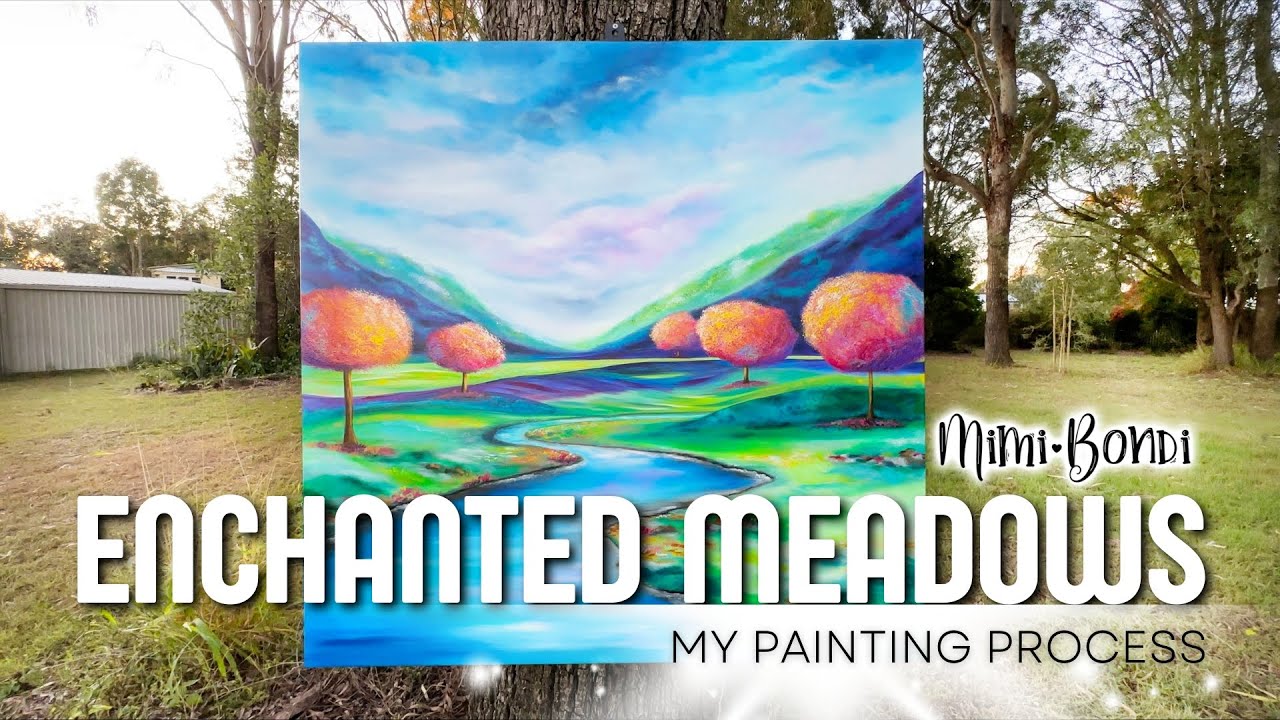 The making of "Enchanted Meadows"! My painting process | MIMI BONDI - YouTube