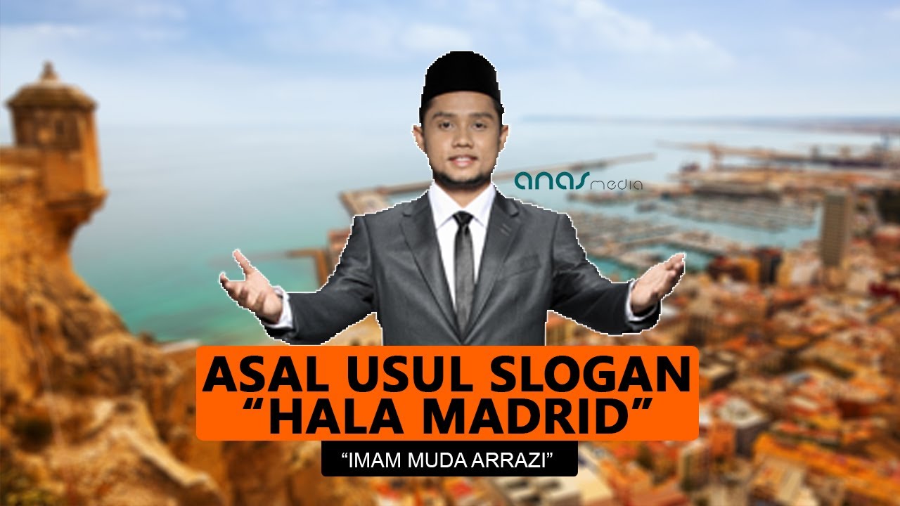 ASAL USUL SLOGAN "HALA MADRID" | Imam Muda Arrazi - YouTube