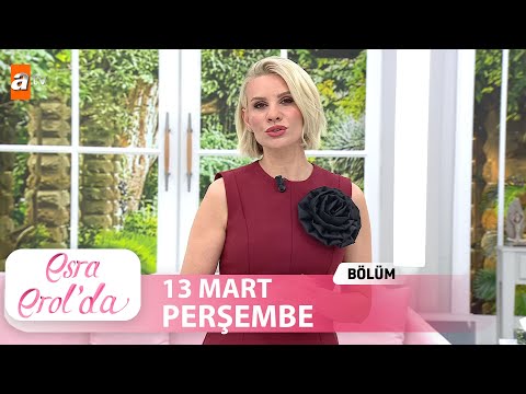 Esra Erol'da 13 Mart 2025 | Tek Parça