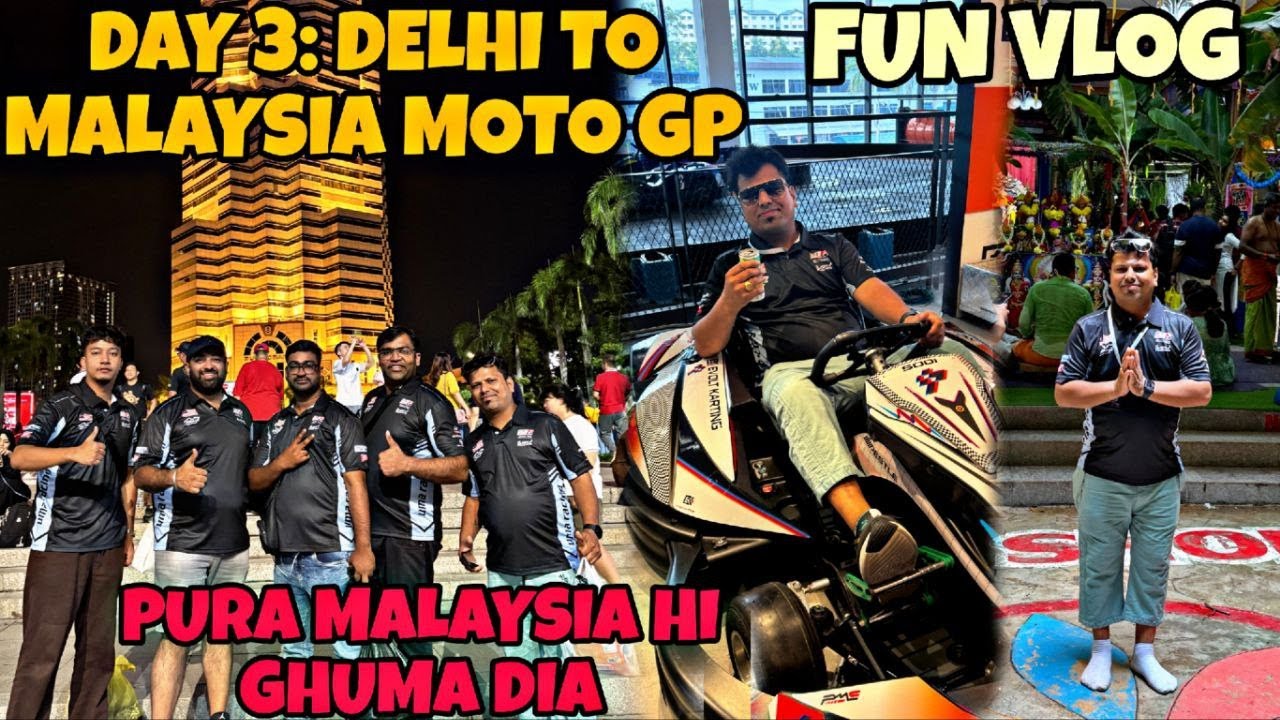 Day 3: Delhi To MALAYSIA MOTO GP | Pura Malaysia hi Ghuma Dia | Race me ...
