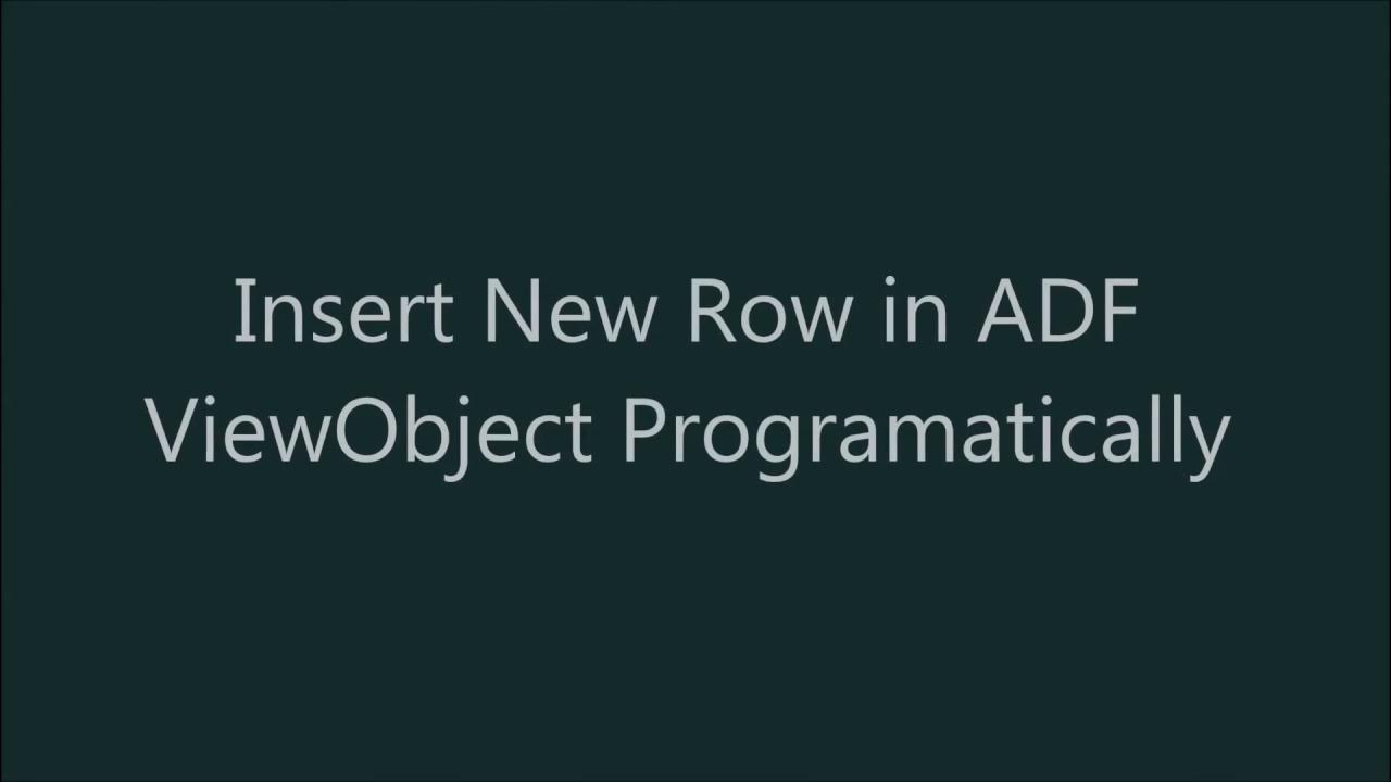 Insert New Row in ADF ViewObject Programatically - YouTube