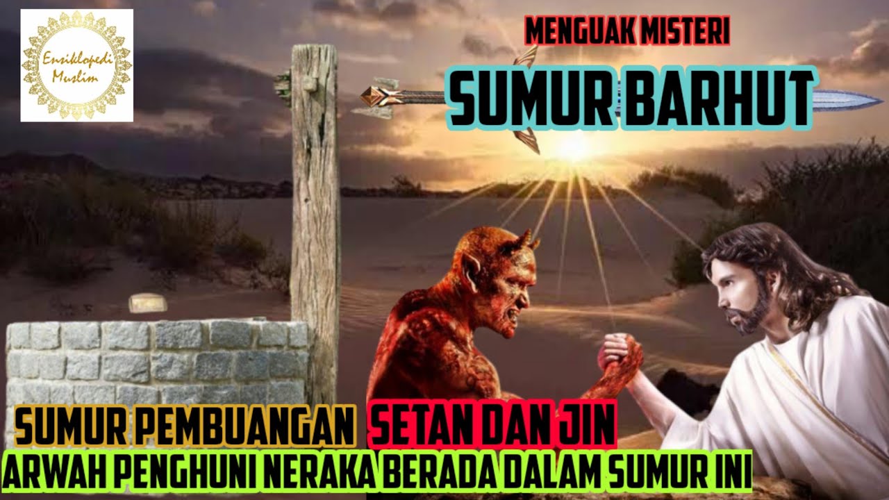 MISTERI SUMUR BARHUT !! Sumur Yang Menyimpan Roh Penghuni Neraka - YouTube