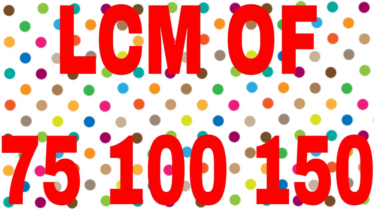LCM OF 75 100 150 - YouTube