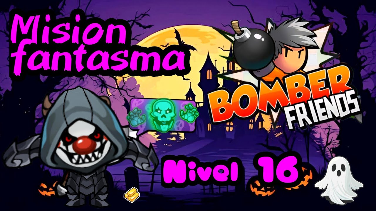 Misión fantasma 👻- Nivel 16 -BOMBER FRIENDS - YouTube