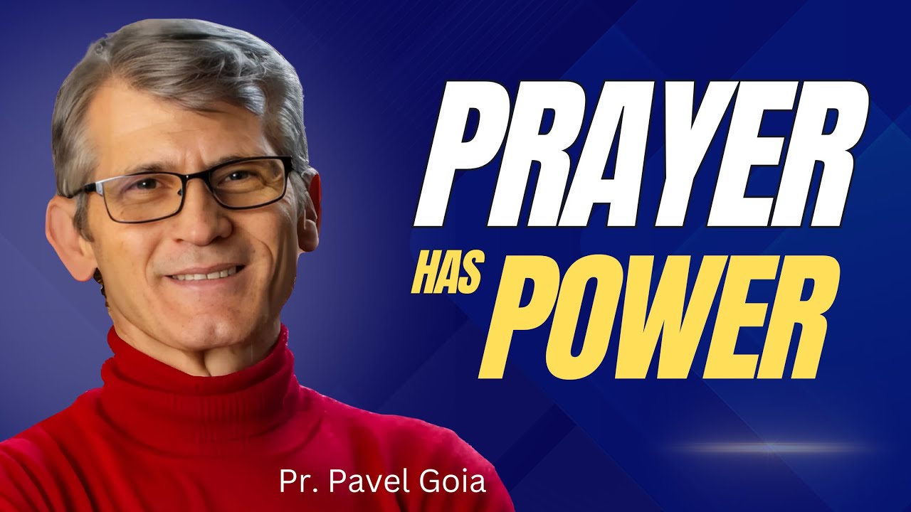 Prayer Has Power | Pastor Pavel Goia - YouTube