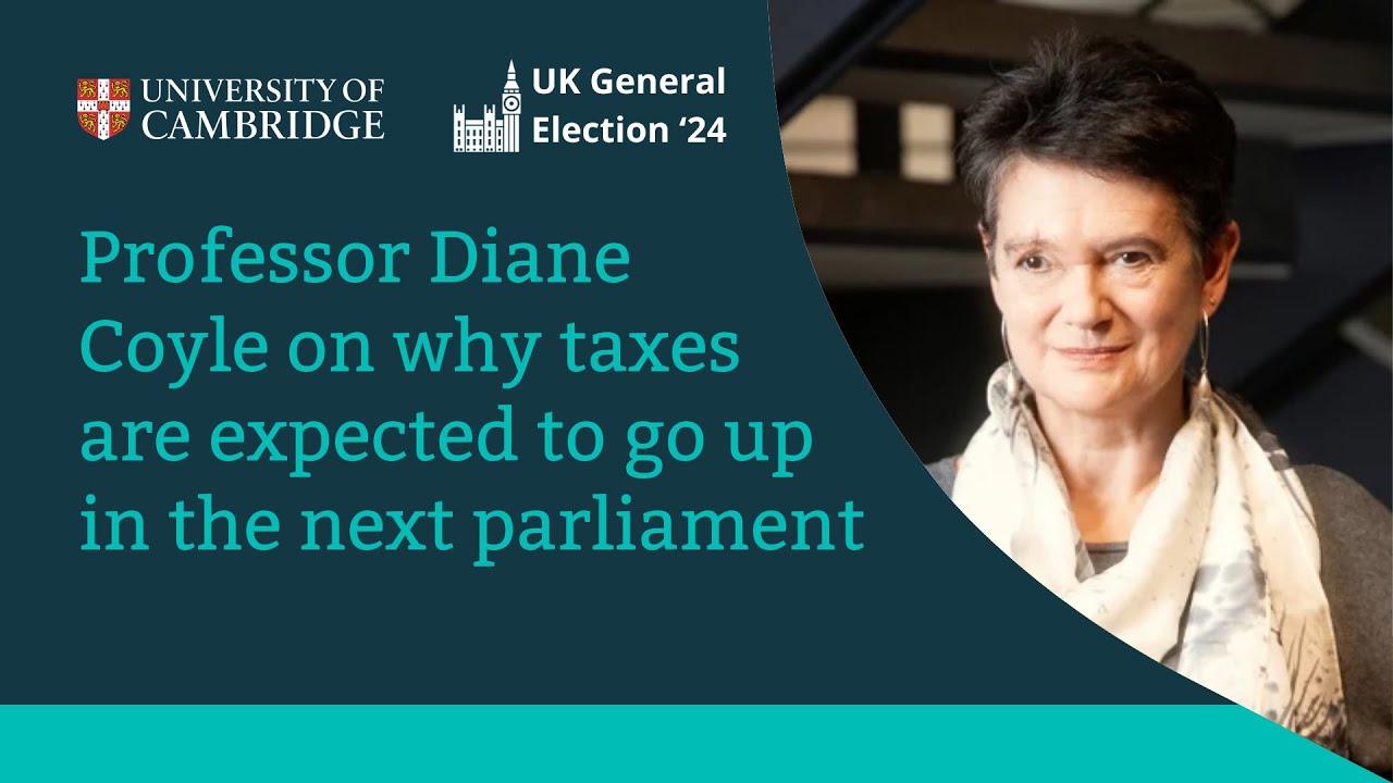 General Election: Professor Diane Coyle on why taxes are expected to go ...