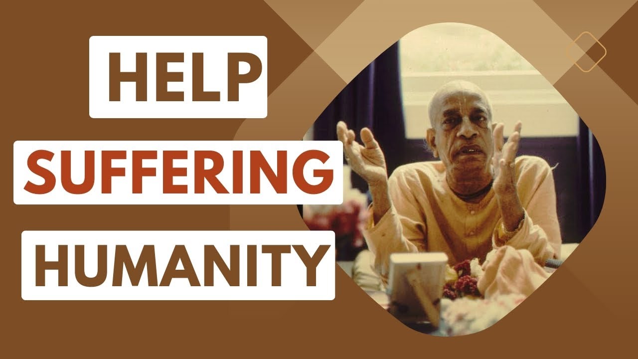 Help The Suffering Humanity | Srila Prabhupada Short Lectures ...