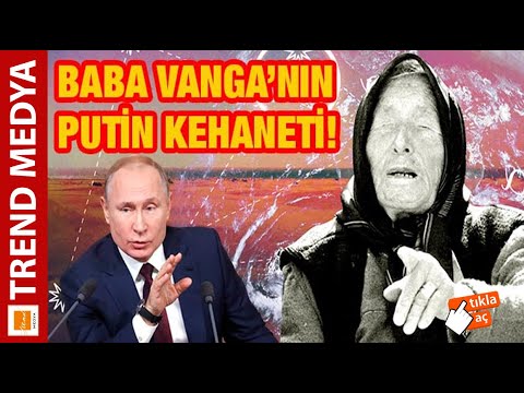 Kahin Baba Vanga'dan Putin kehaneti
